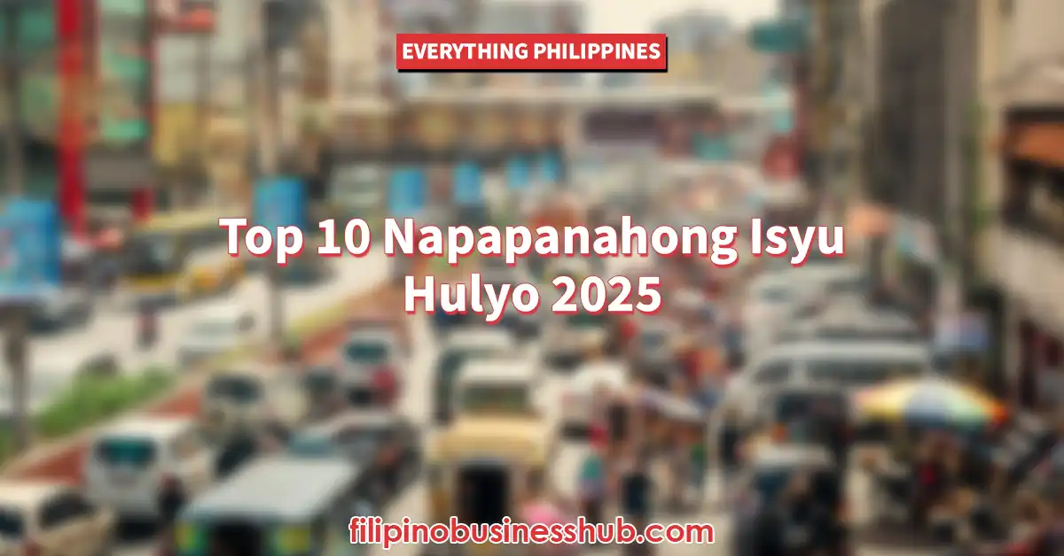 Top 10 Napapanahong Isyu — Hulyo 2025