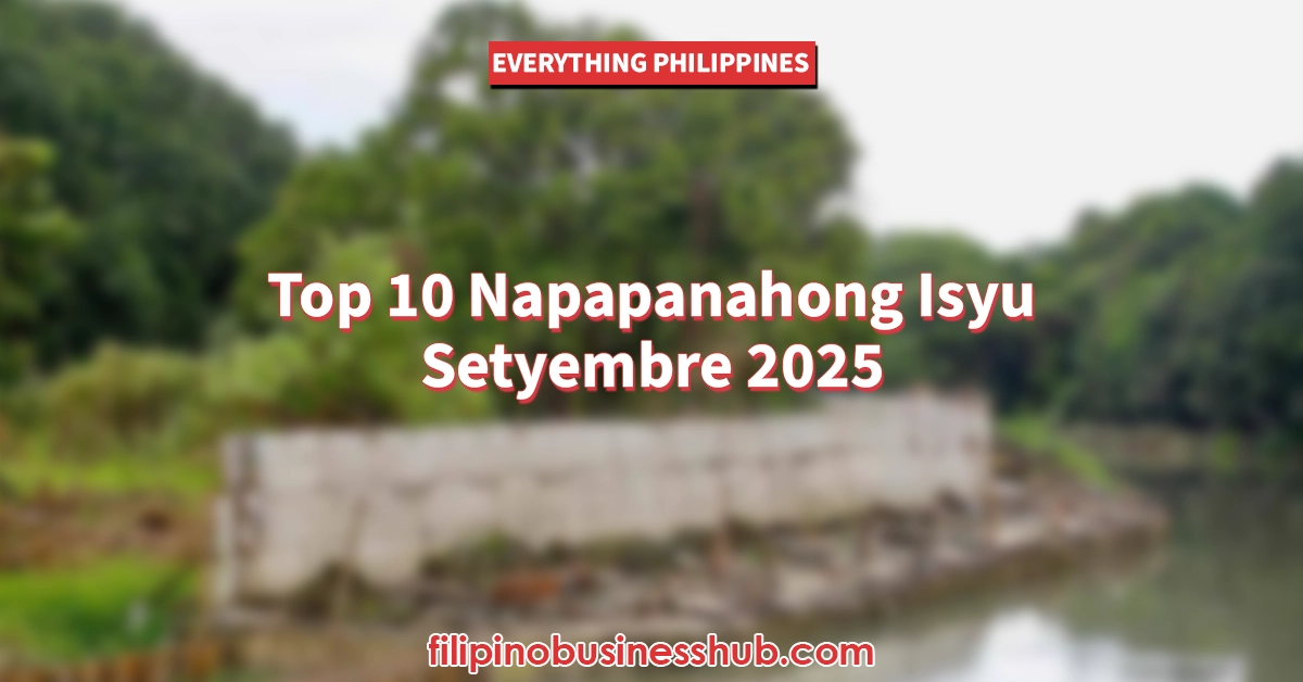 Top 10 Napapanahong Isyu — Setyembre 2025